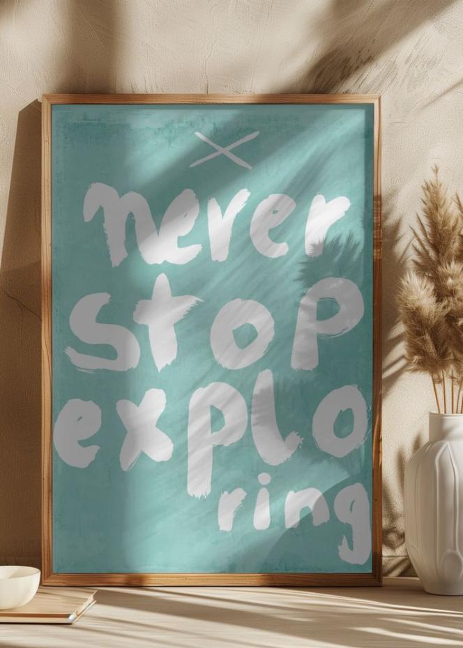 Buy Never Stop Exploring Poster here - BGASTORE.UK